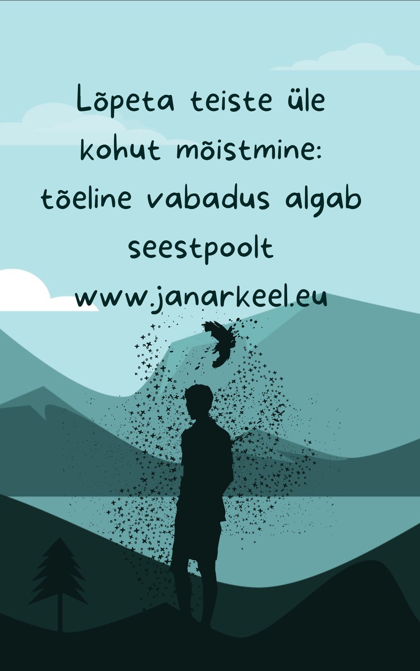 Lõpeta teiste üle kohut mõistmine: tõeline vabadus algab seestpoolt - JK